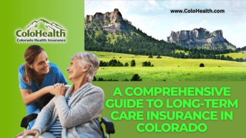A Comprehensive Guide to Long-Term Care Insurance in CO